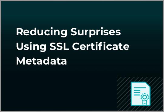 Reducing Surprises Using SSL Certificate Metadata | Gigamon